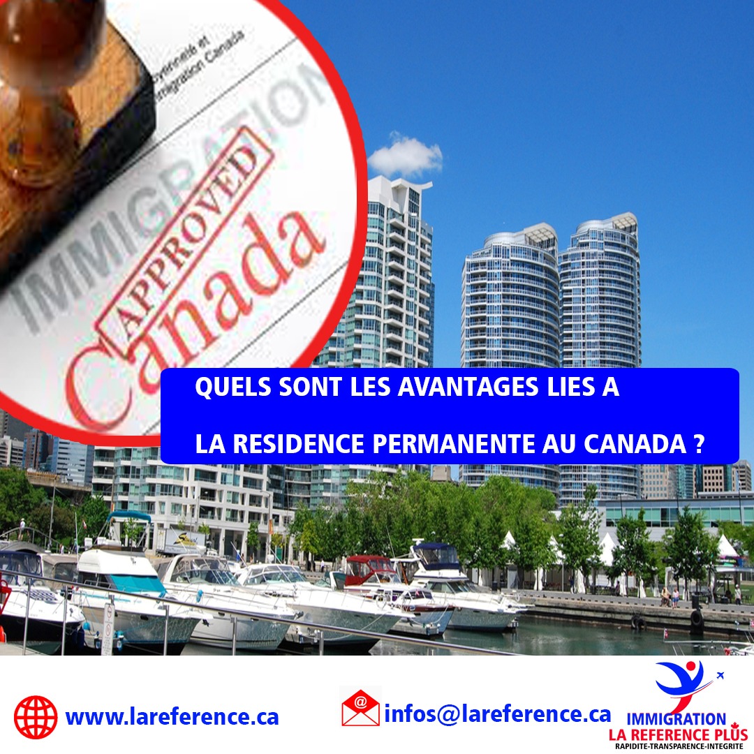 QUELS SONT LES AVANTAGES LIES A LA RÉSIDENCE PERMANENTE AU CANADA ...